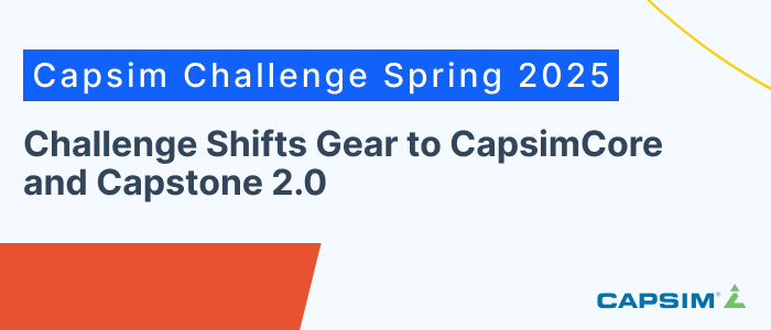 2025 Spring Challenge Shifts Gear to CapsimCore and Capstone 2.0